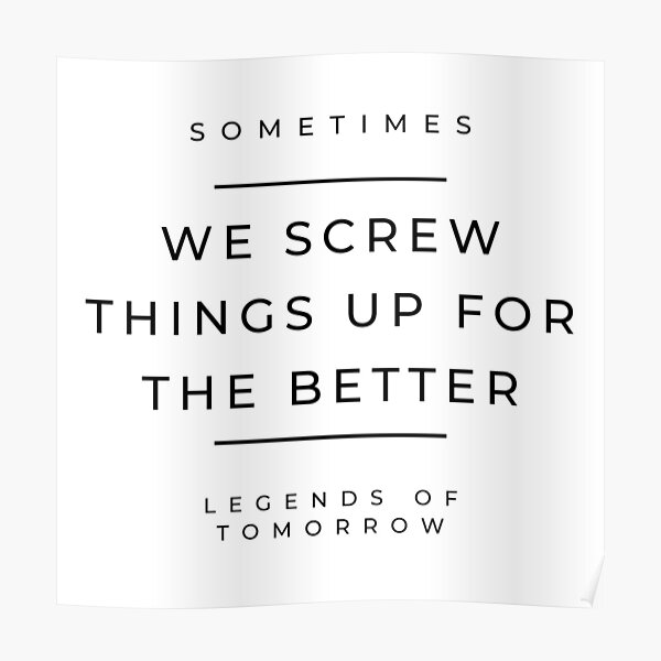 "Sometimes we screw things up for the better - nate heywood - legends ...