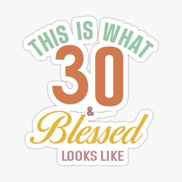 "A 30 Years Old Blessed age - 30th" Sticker by ziiyou | Redbubble