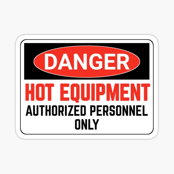 "Machine danger sing - danger hot equipment authorized personnel only ...