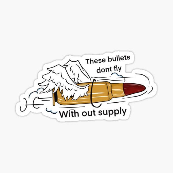 "These bullets don’t fly with out supply army memes" Sticker for Sale ...