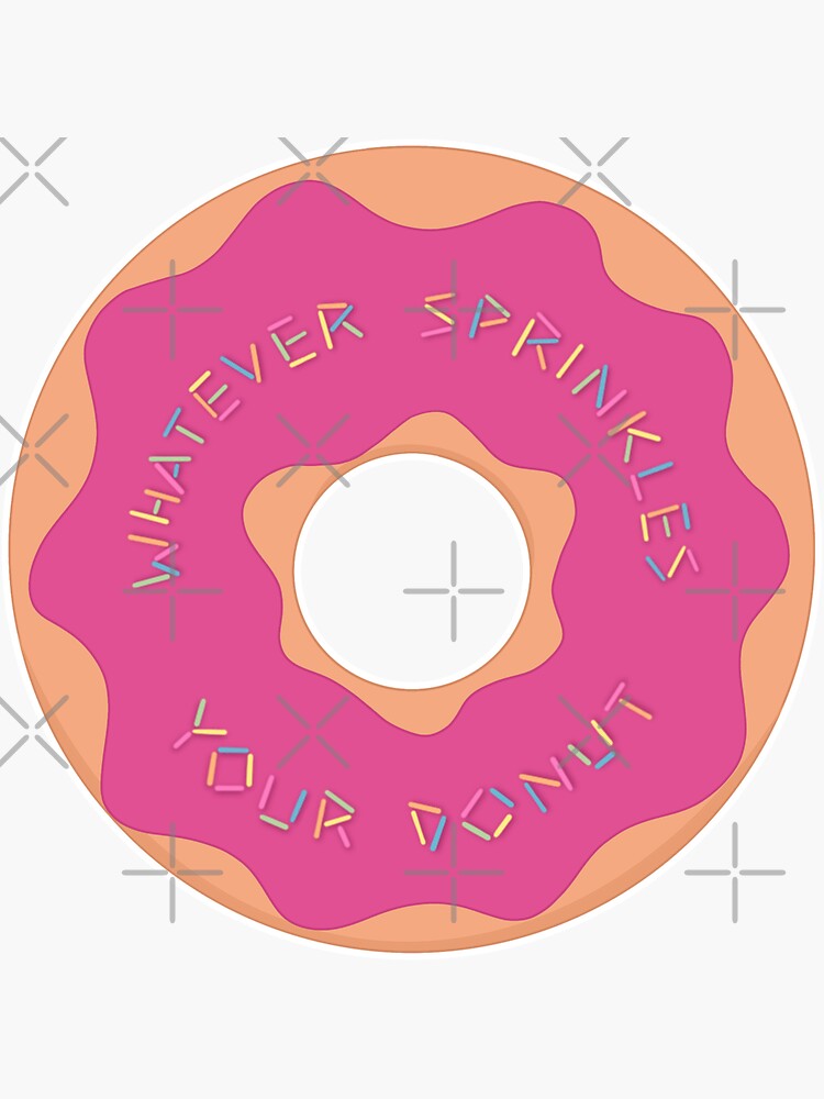 Whatever Sprinkles Your Donut Sticker By Siegs Art Redbubble