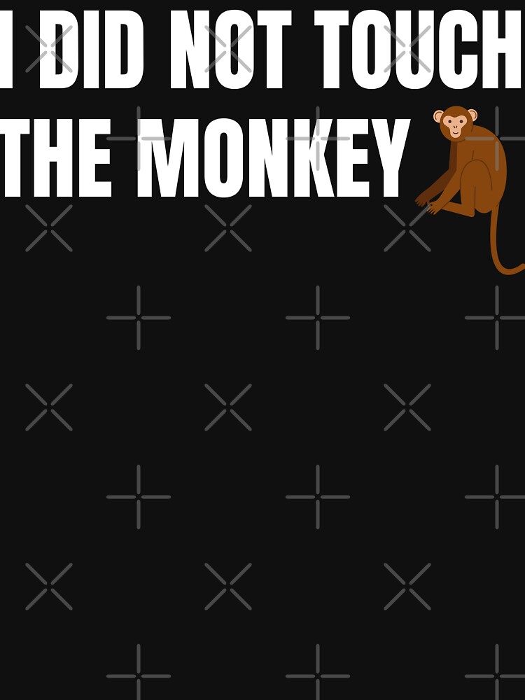 "Funny I Did Not Touch the Monkey Sarcastic Design About Monkeypox" T ...