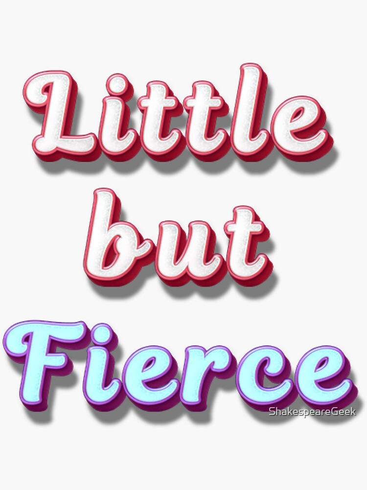 "Little But Fierce by William Shakespeare" Sticker for Sale by ...