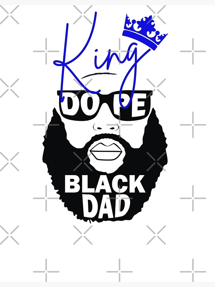 "Dope Black Dad is King " Poster for Sale by IslandKyngz | Redbubble