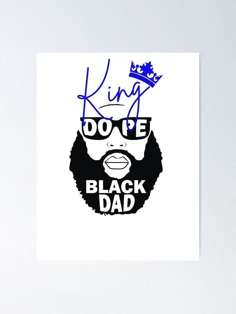 "Dope Black Dad is King " Poster for Sale by IslandKyngz | Redbubble