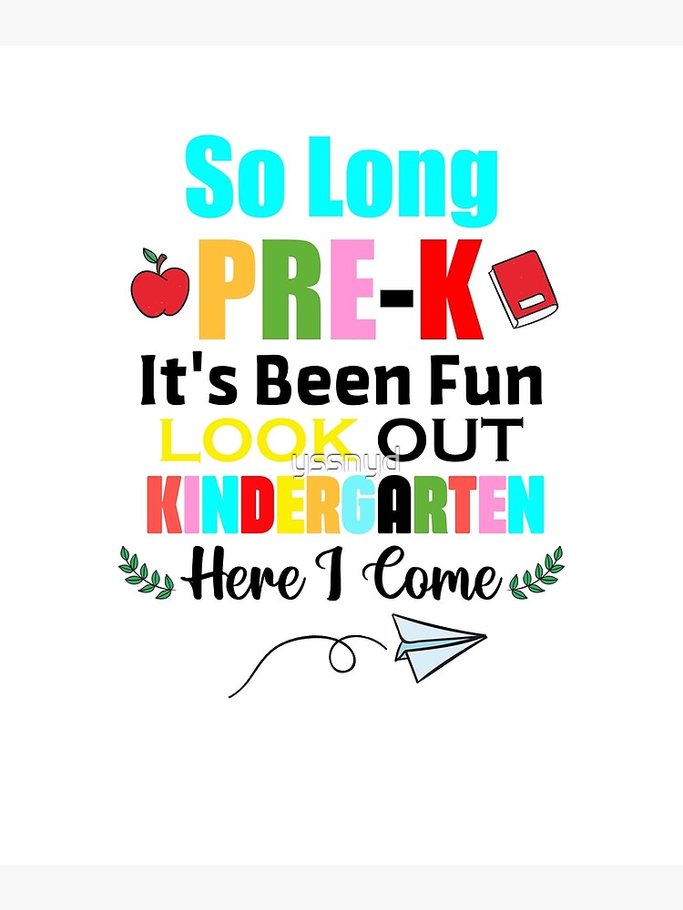 "So Long Pre-K it's been fun look out Kindergarten here i come ...