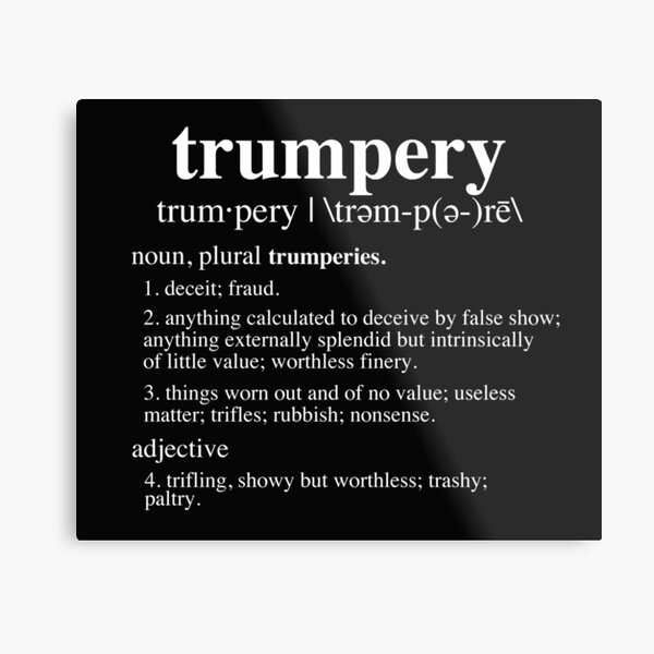 "Trumpery Definition white font" Metal Print for Sale by Thelittlelord ...