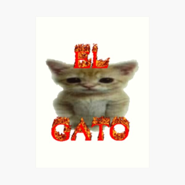 "El Gato Cat Funny Cursed Meme Long " Art Print for Sale by ...