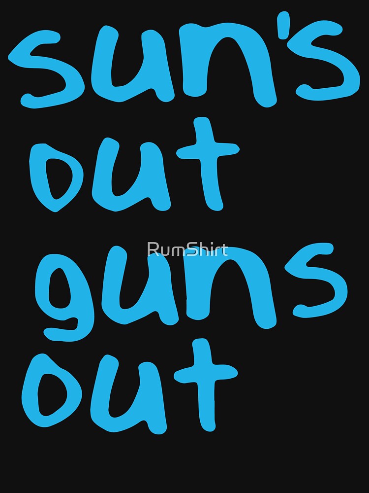 "Sun's Out Gun's Out" T-shirt for Sale by RumShirt | Redbubble | suns ...