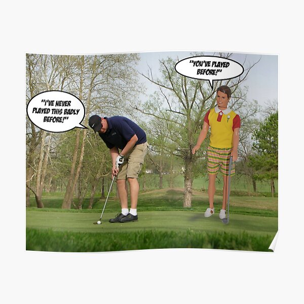 "You've Played Before?Hilarious Golf Design!" Poster for Sale by ...