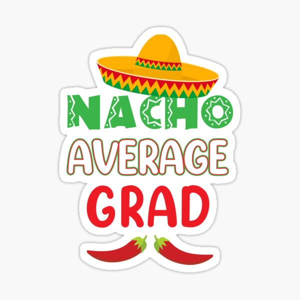 "Nacho Average Grad - Graduation + Nachos" Sticker by We-thePixels ...
