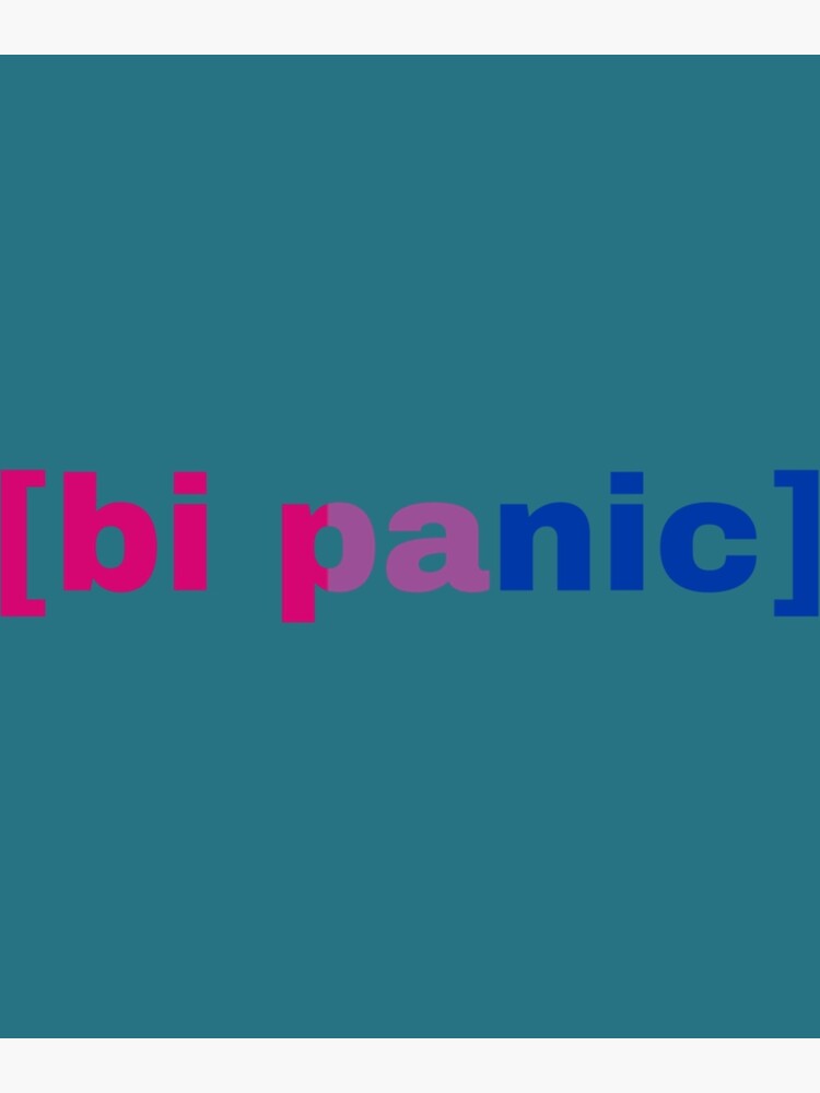 "Bi panic " Poster for Sale by xCrimsonBlazex | Redbubble