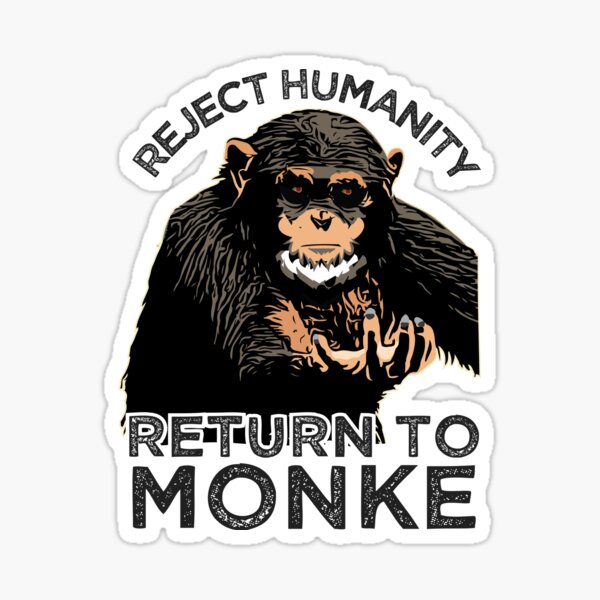 "Reject Humanity Return to Monke Evolution Funny Chimp Meme" Sticker by ...