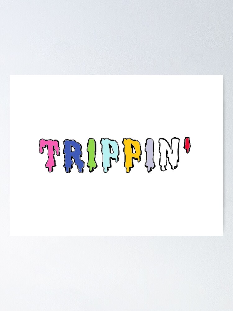 "TRIPPIN'" Poster by GraphicDesignz | Redbubble