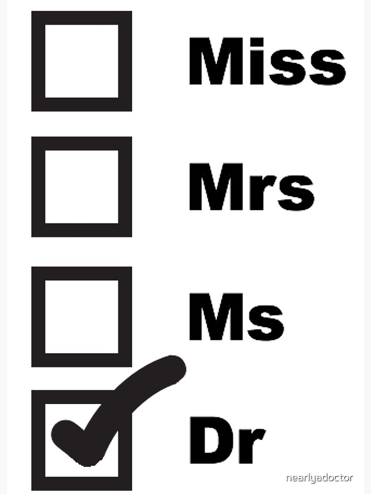 "Miss, Mrs, Ms, Dr" Art Board Print for Sale by nearlyadoctor | Redbubble