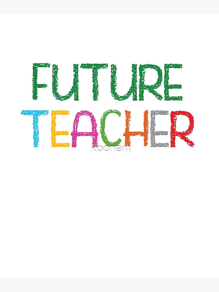 " Future Teacher for light color" Poster for Sale by koonam | Redbubble