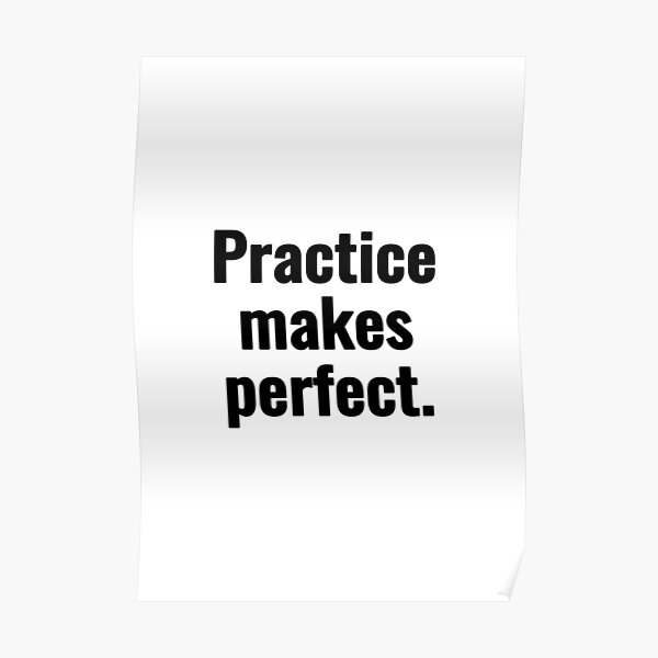 "Practice makes perfect." Poster for Sale by Vanion | Redbubble