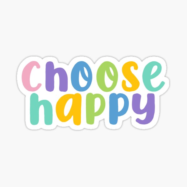 "Choose Happy" Sticker by fobwatchsistas | Redbubble
