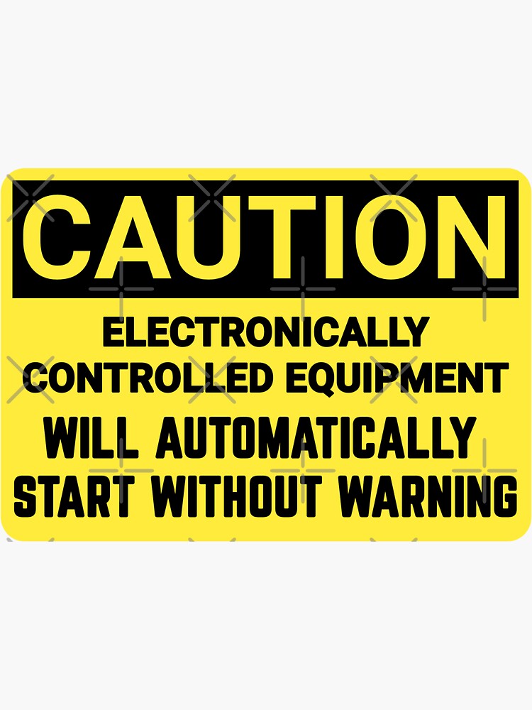 " caution electronically controlled equipment will automatically start ...