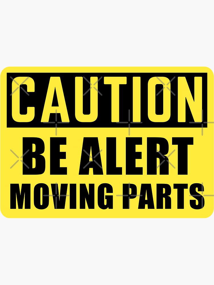 "Machine caution sign - Caution be alert moving parts sticker" Sticker ...