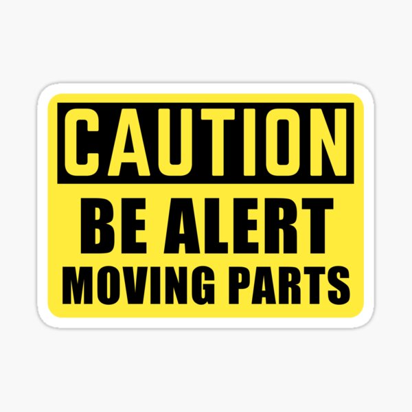 "Machine caution sign - Caution be alert moving parts sticker" Sticker ...