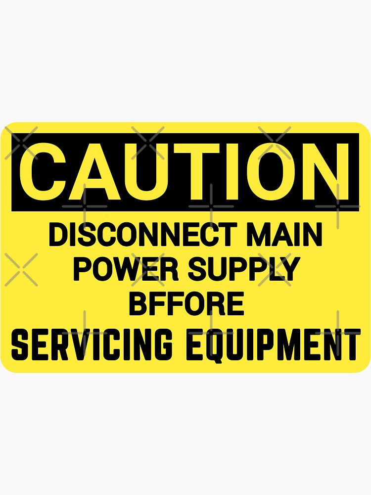 "Caution DISCONNECT MAIN POWER SUPPLY BFFORE SERVICING EQUIPMENT ...