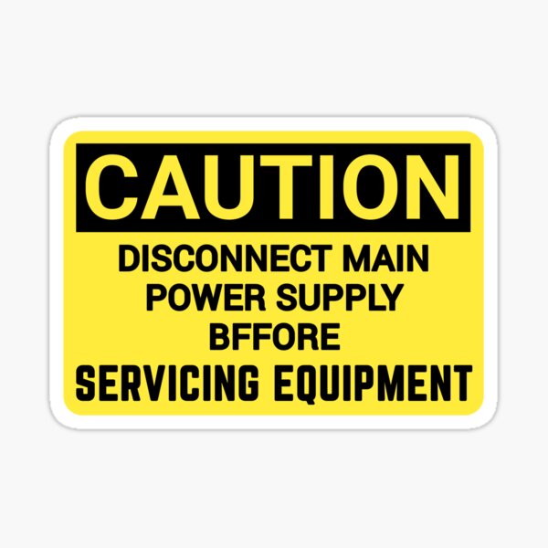 "Caution DISCONNECT MAIN POWER SUPPLY BFFORE SERVICING EQUIPMENT ...