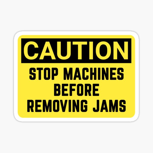"Caution Stop machines before removing jams safety sign sticker ...