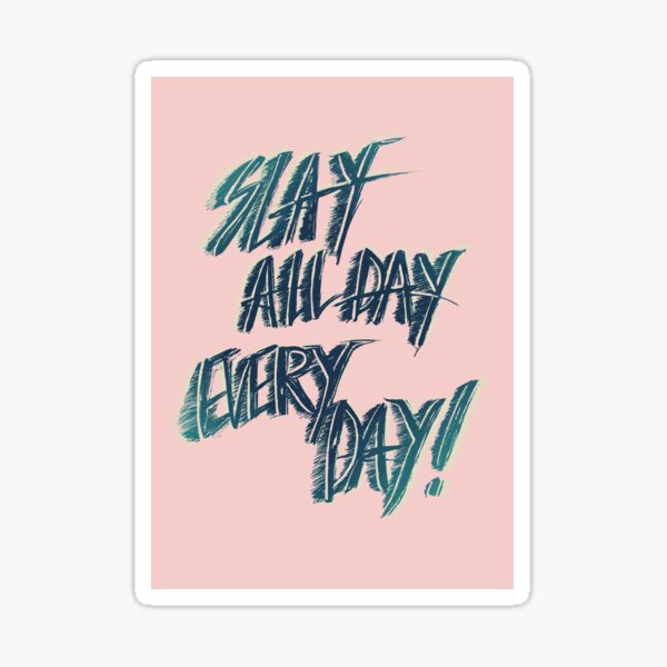 "Slay All Day Everyday" Sticker by minniemorrisart | Redbubble