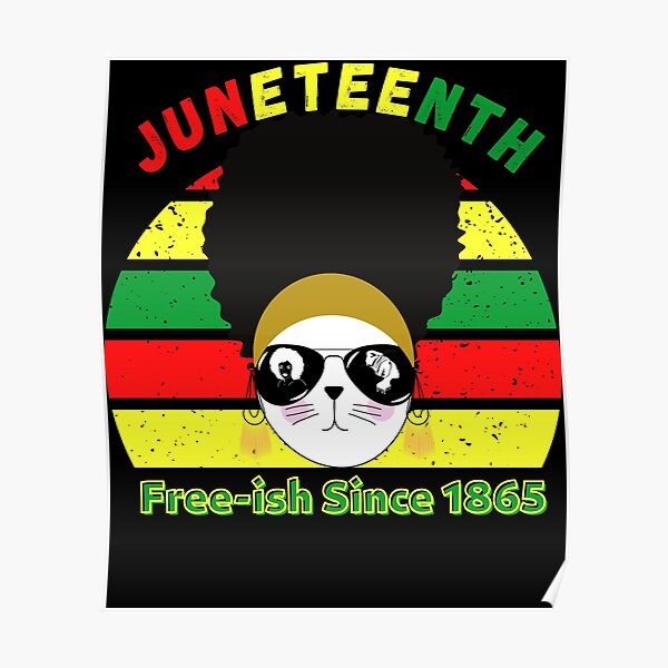 "Juneteenth Free-Ish Since 1865 Cat lovers Black Women Pride" Poster ...
