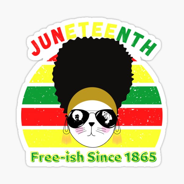 "Juneteenth Free-Ish Since 1865 Cat lovers Black Women Pride" Sticker ...