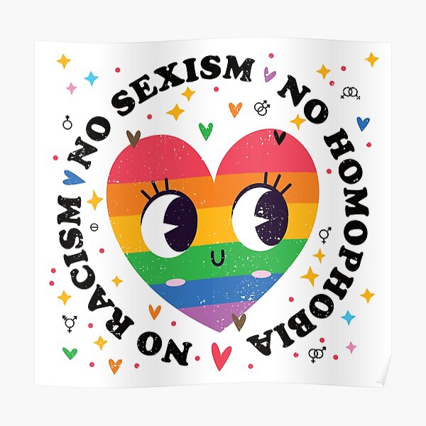 "Rainbow Heart: No Racism, No Sexism, No Homophobia" Poster for Sale by ...