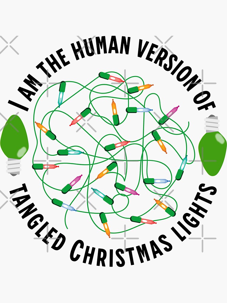 "I Am The Human Version of Tangled Christmas Lights" Sticker for Sale ...