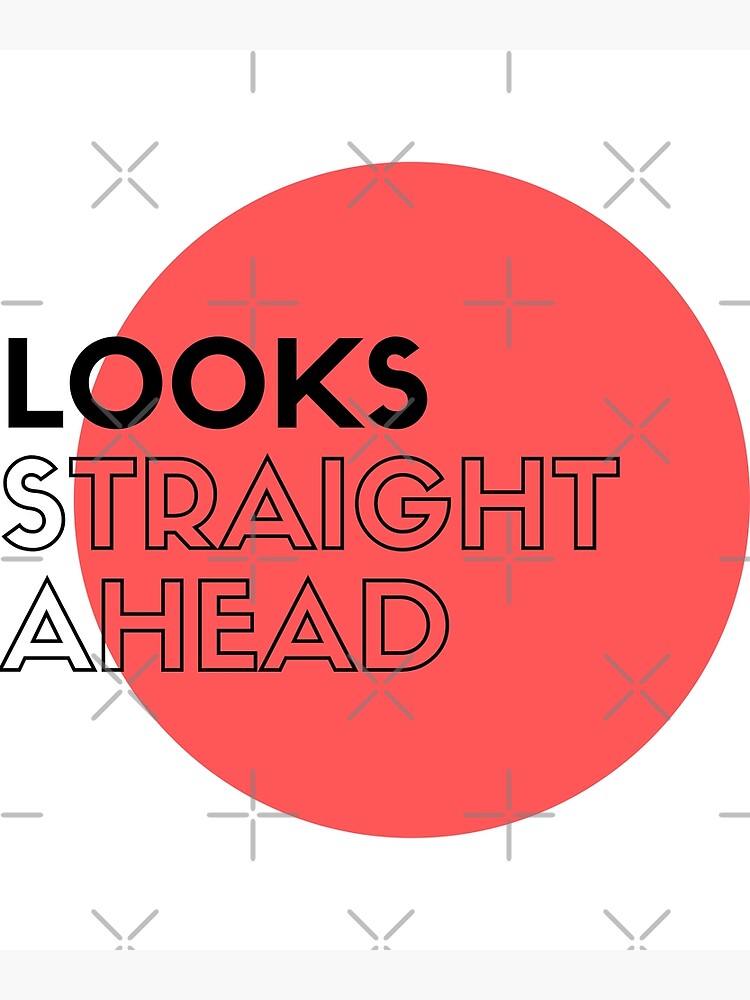 Looks Straight Ahead Poster For Sale By Un Labelledgirl Redbubble