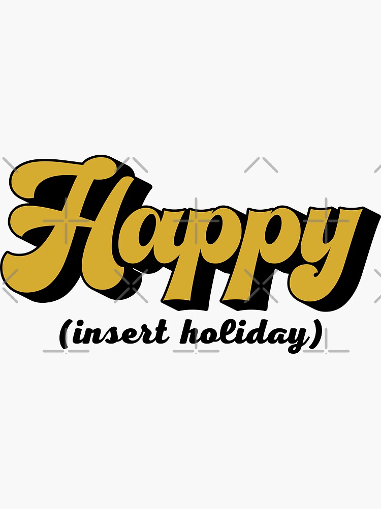 "Happy insert holiday" Sticker for Sale by wordsup | Redbubble
