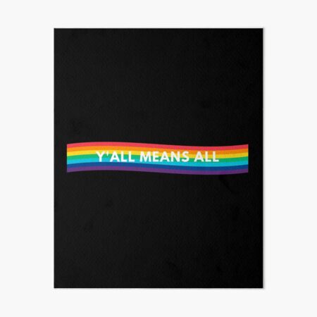 "Y'all Means All" Art Board Print for Sale by kemonbtw204 | Redbubble