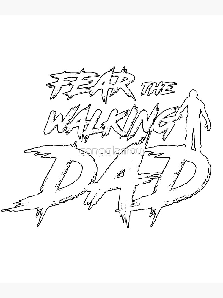 "Fear the walking dad " Poster for Sale by gangglamour | Redbubble