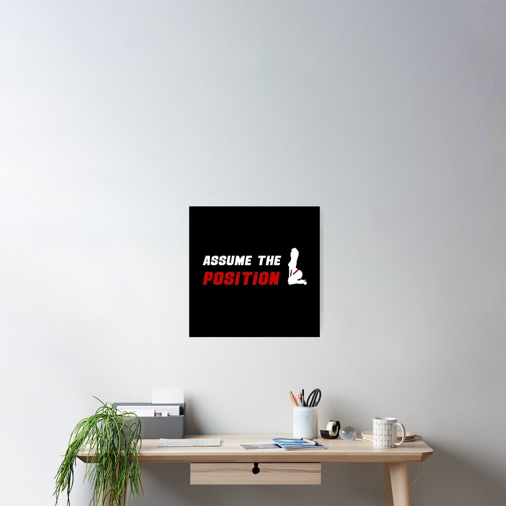 "Assume The Position - Sexy Girl " Poster for Sale by MimmieShop ...