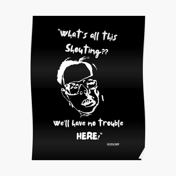 "The League of Gentlemen What's all this shouting? Edward Tubbs" Poster ...