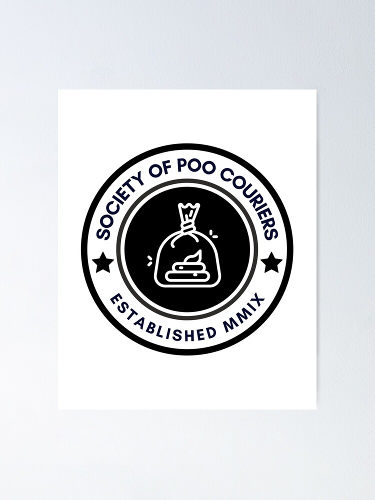 "Society Of Poo Couriers, for those who pick up poop" Poster by ...