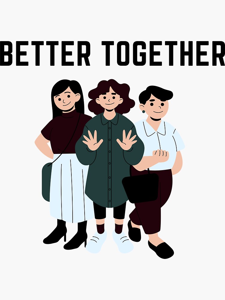 "Better Together" Sticker by Fasshon | Redbubble