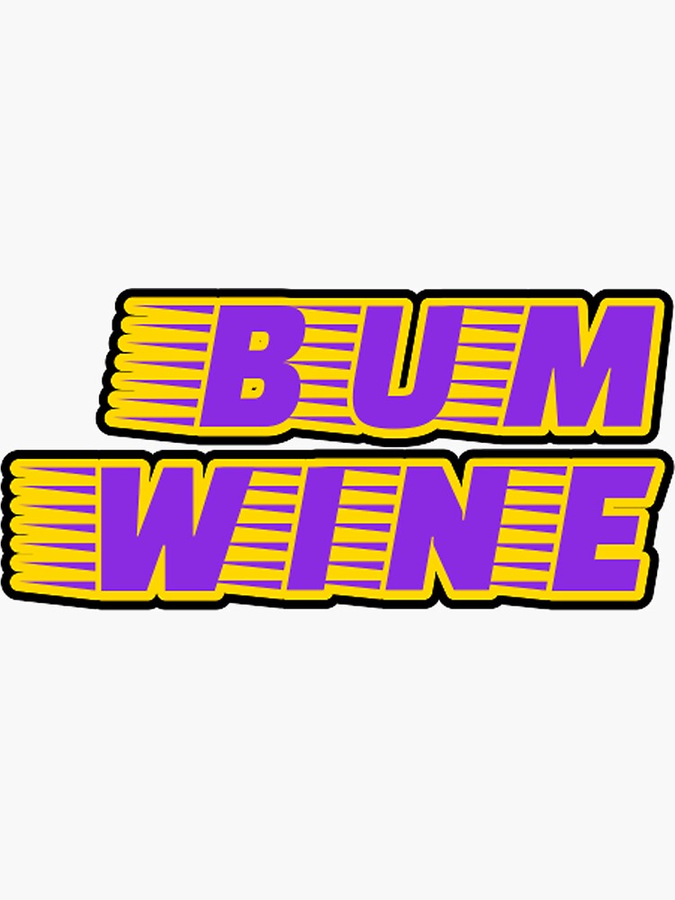 "Bum Wine" Sticker for Sale by ConstantinoTees | Redbubble