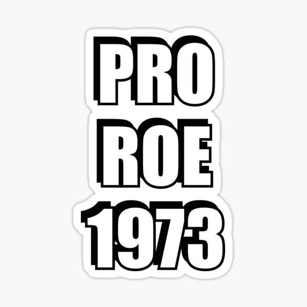 " Pro Roe 1973 abortion rights pro choice reproductive freedom" Sticker ...