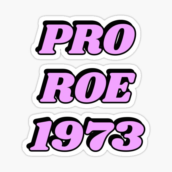 " Pro Roe 1973 abortion rights pro choice reproductive freedom" Sticker ...