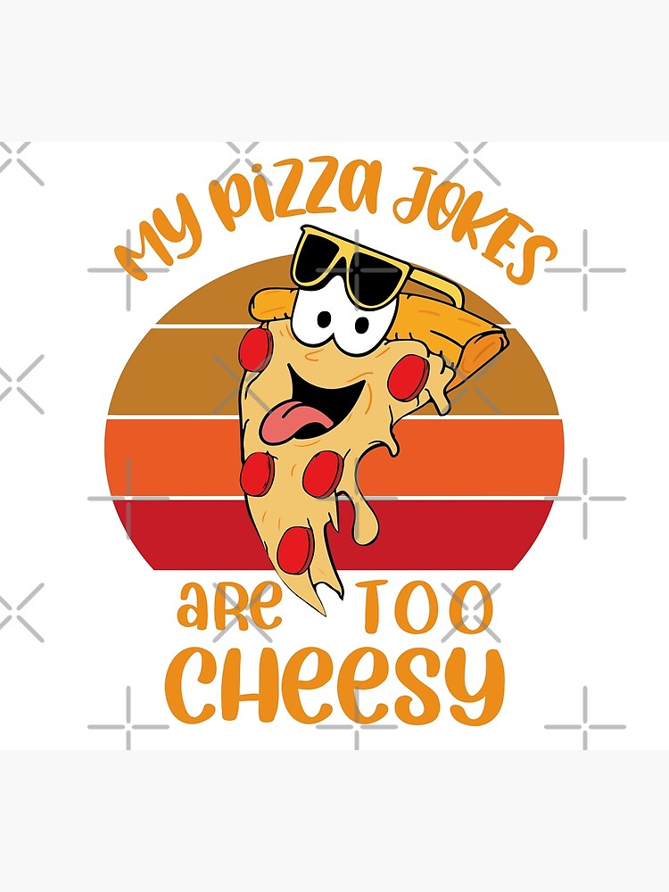 "My Pizza Jokes Are Too Cheesy - Family Jokes" Poster by HanyAlashkar ...