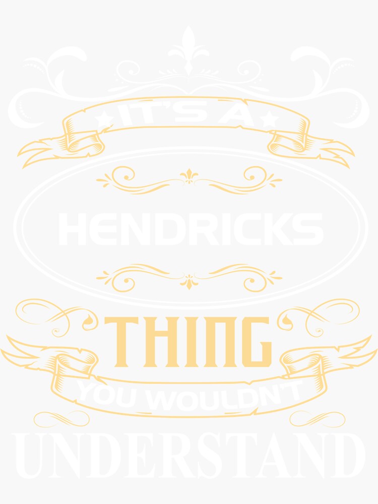 "Hendricks Name Shirt It's A Hendricks Thing You Wouldn't Understand ...