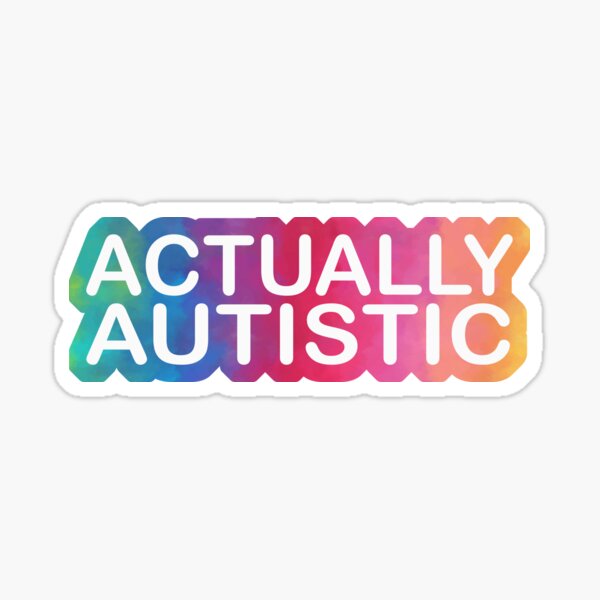 "Actually Autistic" Sticker for Sale by PinkandBlues | Redbubble