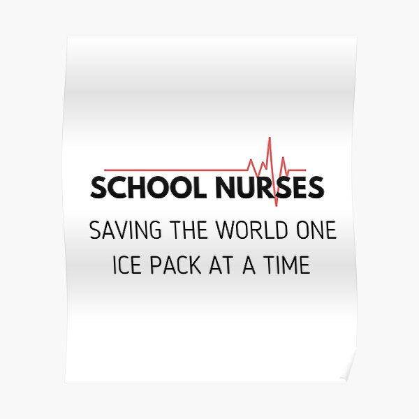 "School Nurses Saving The World One Ice Pack At A Time" Poster for Sale ...