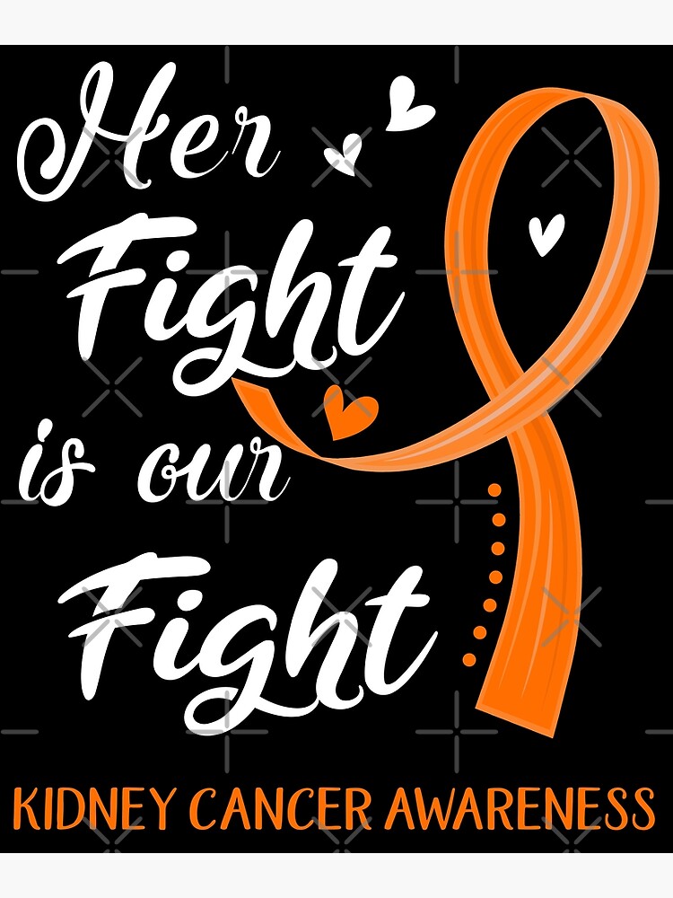 "Her Fight Is Our Fight Kidney Cancer Awareness" Poster for Sale by ...