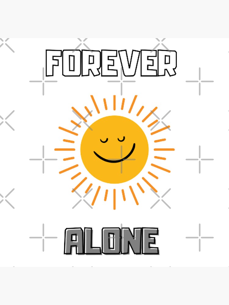 " Forever Alone" Poster for Sale by Amlir | Redbubble